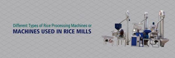 Different Types of Rice Processing Machines or Machines Used in Rice ...